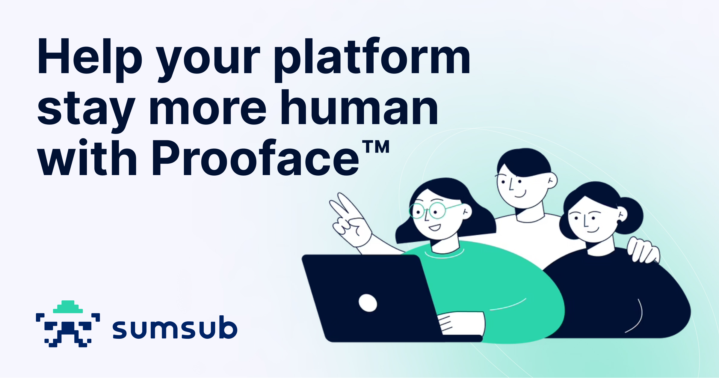 Help your platform stay more human with Sumsub | Sumsub.com