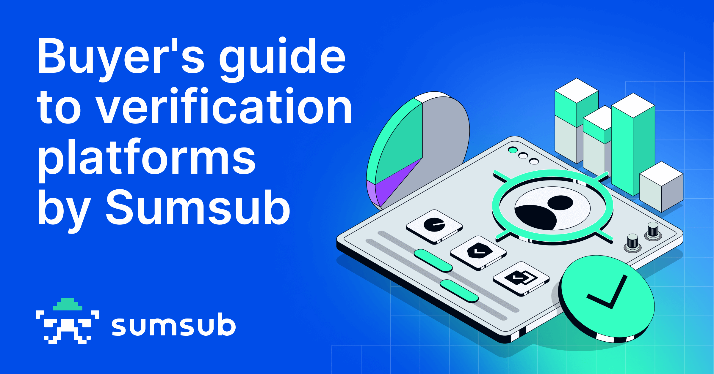 Buyer's Guide to Verification Platforms | Sumsub Buyer's Guide to Verification Platforms | Sumsub