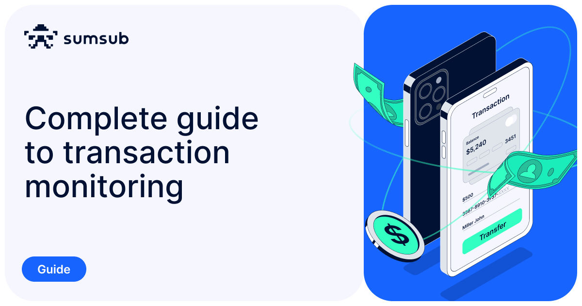 Complete Guide to Transaction Monitoring | Sumsub Complete Guide to Transaction Monitoring | Sumsub