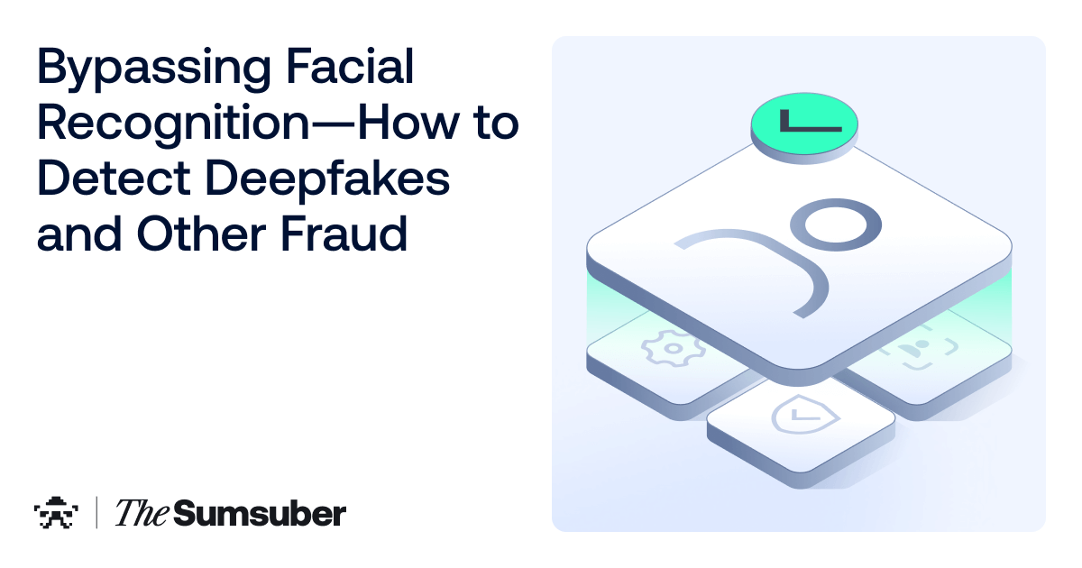 Bypassing Facial Recognition—How to Detect Deepfakes and Other Fraud