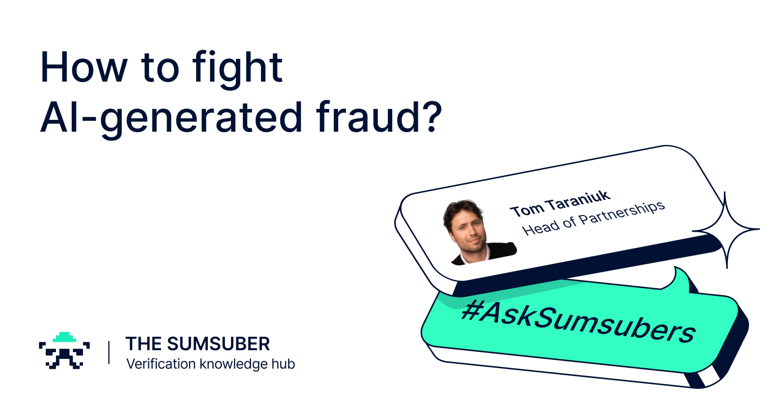 Ask Sumsubers: How do I fight AI-generated fraud? | The Sumsuber