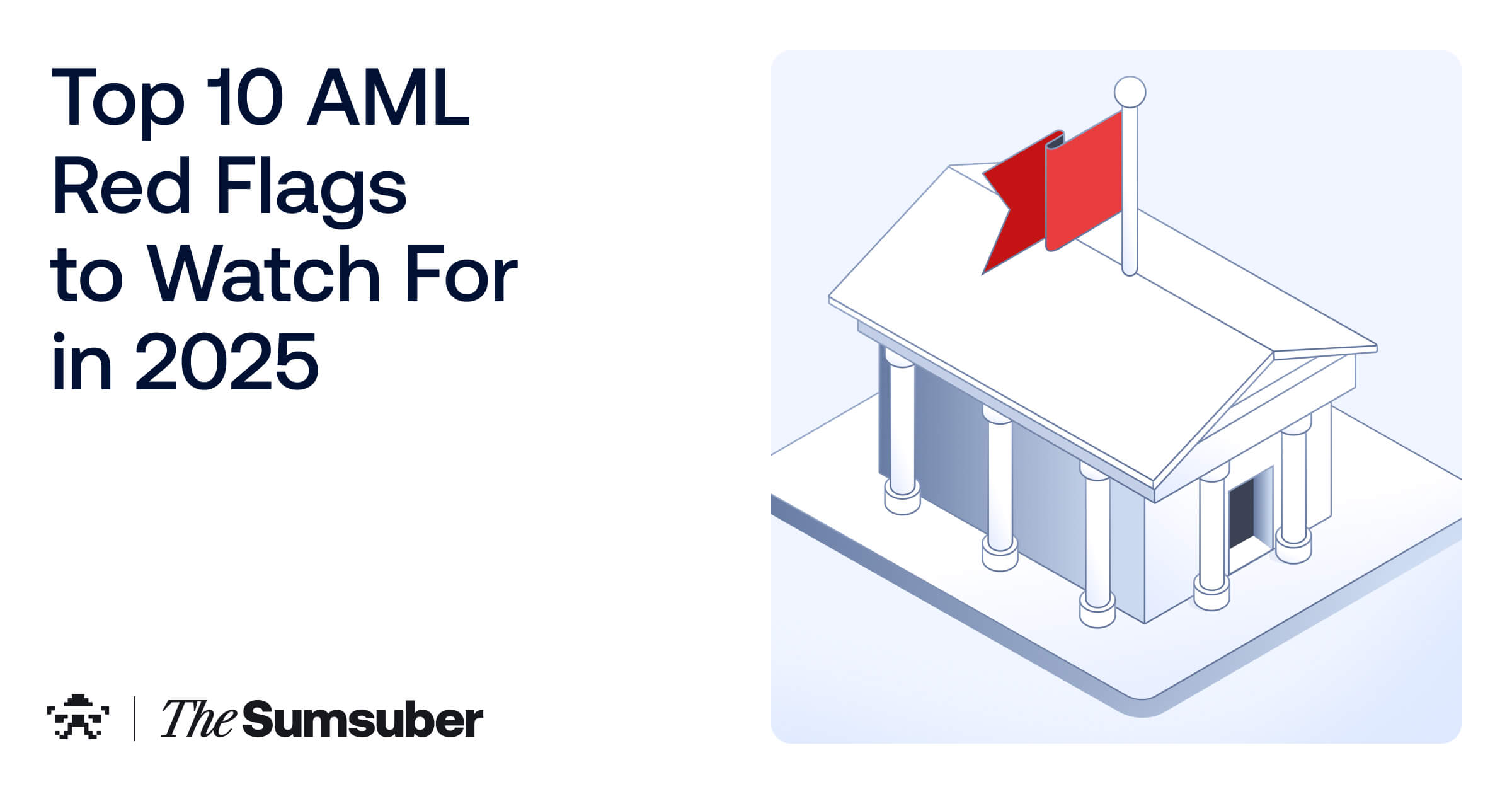 The 10 Most Common AML Red Flags to Watch Out for in 2025 | The Sumsuber