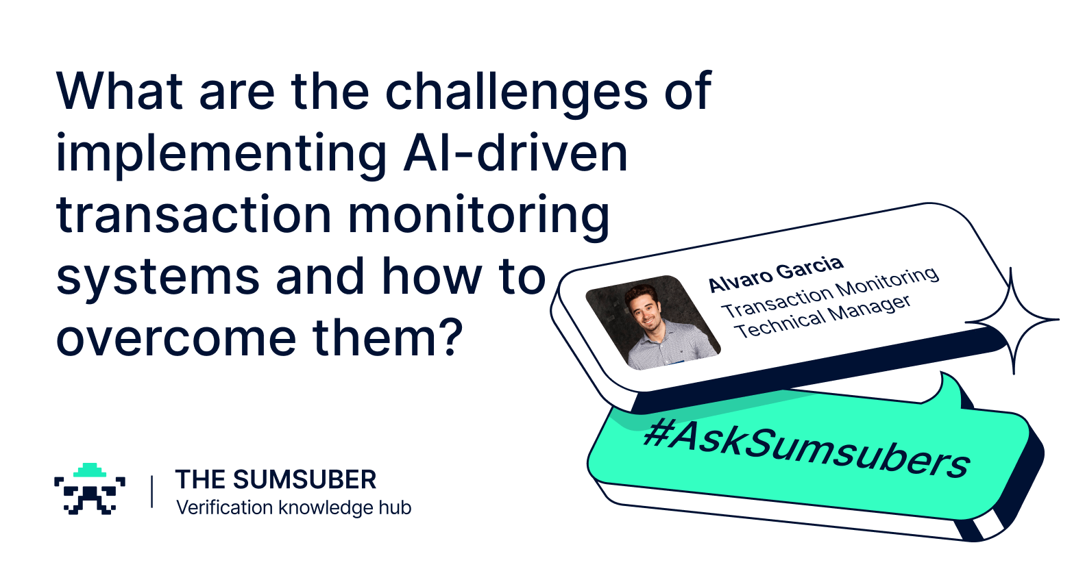 Ask Sumsubers: What are the challenges of implementing AI-driven ...