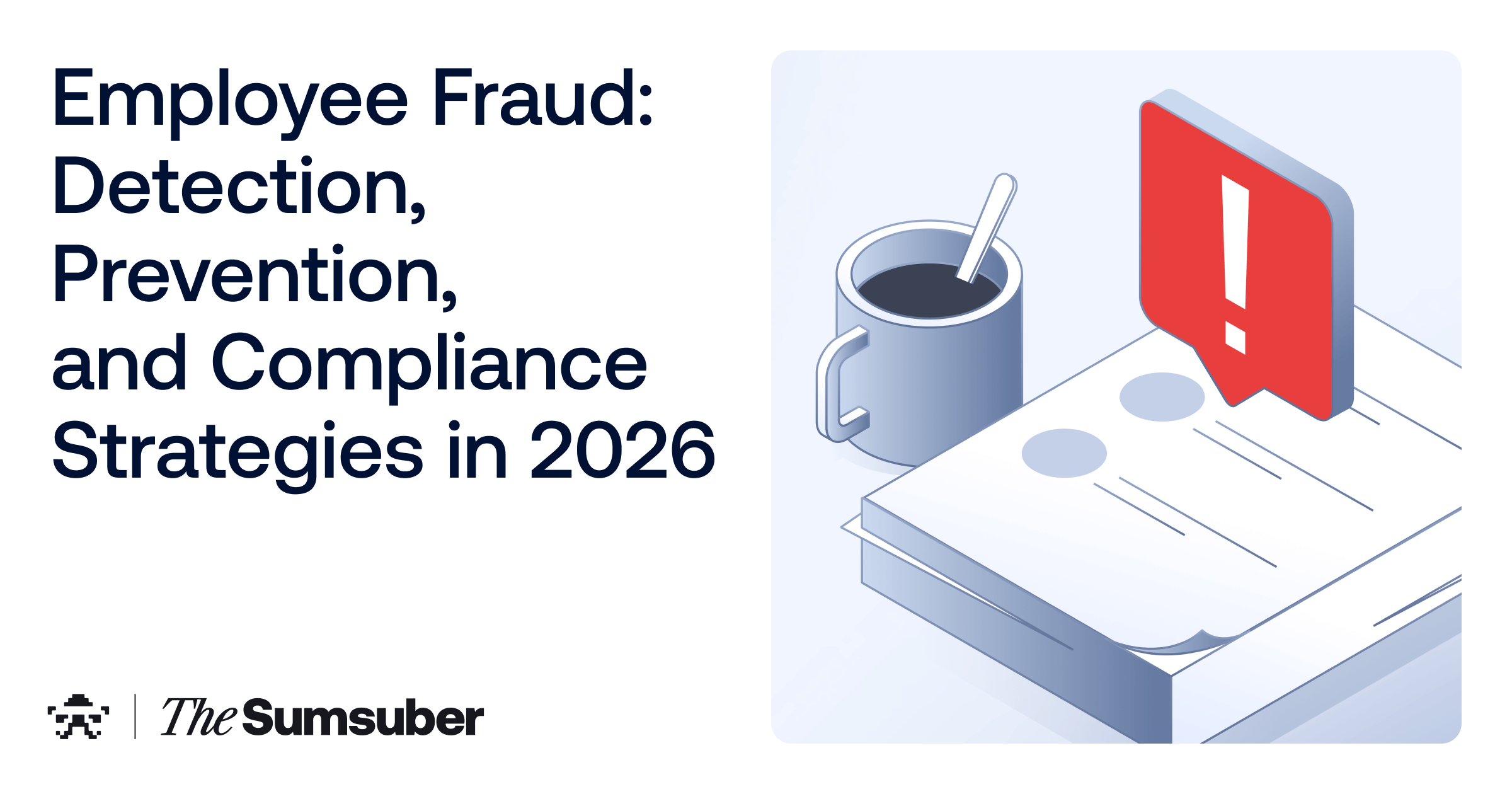 Employee Fraud: Detection, Prevention, and Compliance Strategies in 2026