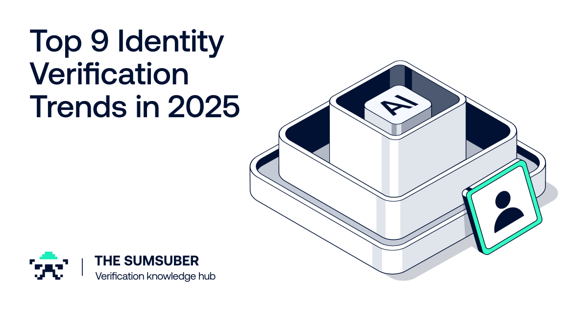 Top 9 Identity Verification Trends in 2025 | The Sumsuber
