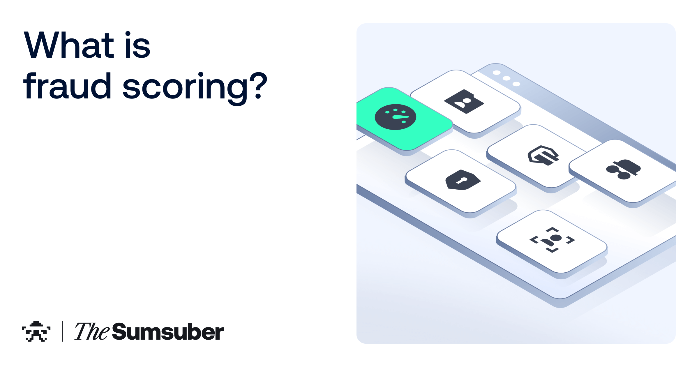 What Is Fraud Scoring? A Guide for Businesses (2025) | The Sumsuber