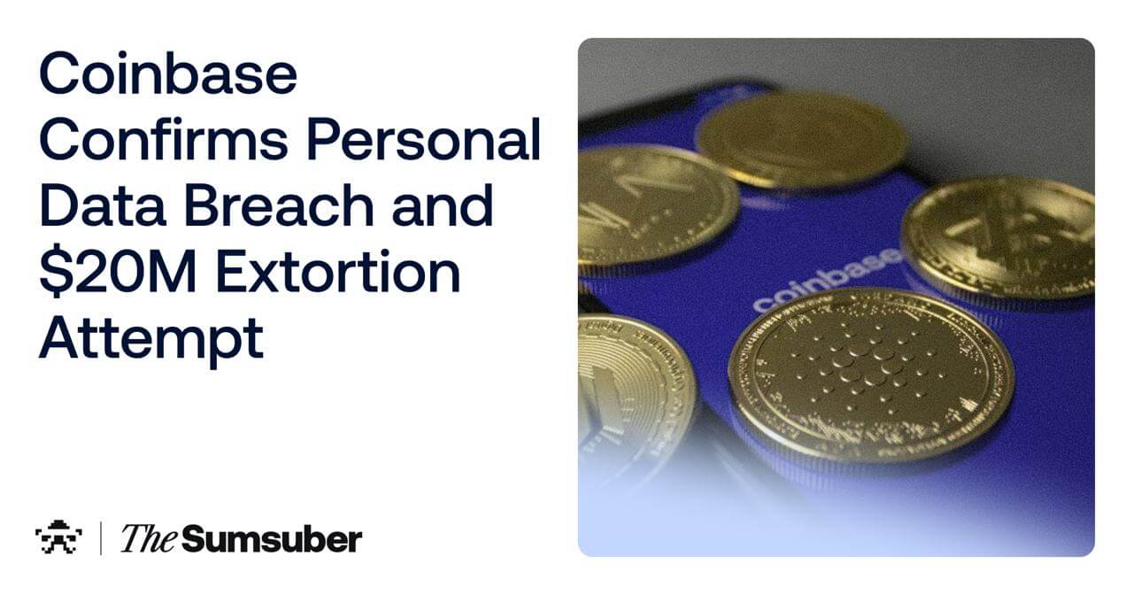 Coinbase Confirms Personal Data Breach and $20M Extortion Attempt | Sumsub
