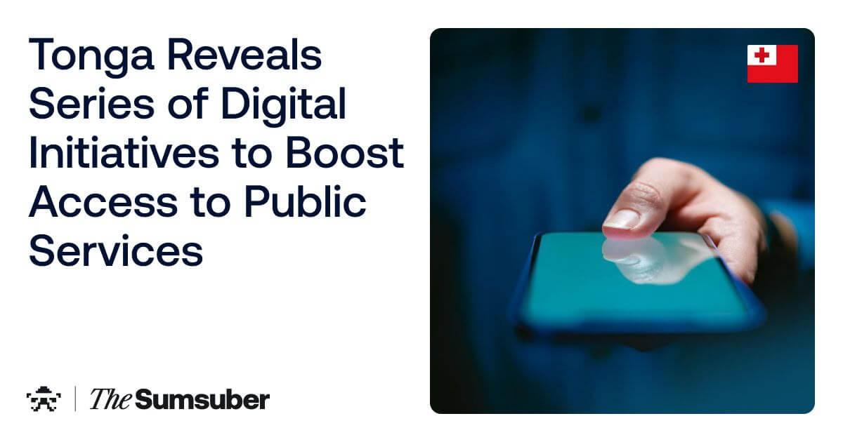 Tonga Reveals Series of Digital Initiatives to Boost Access to Public ...