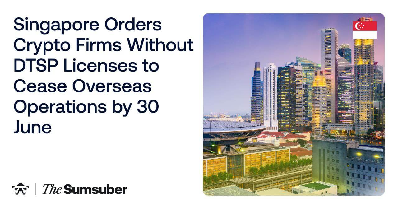Singapore Orders Crypto Firms Without DTSP Licenses to Cease Overseas ...