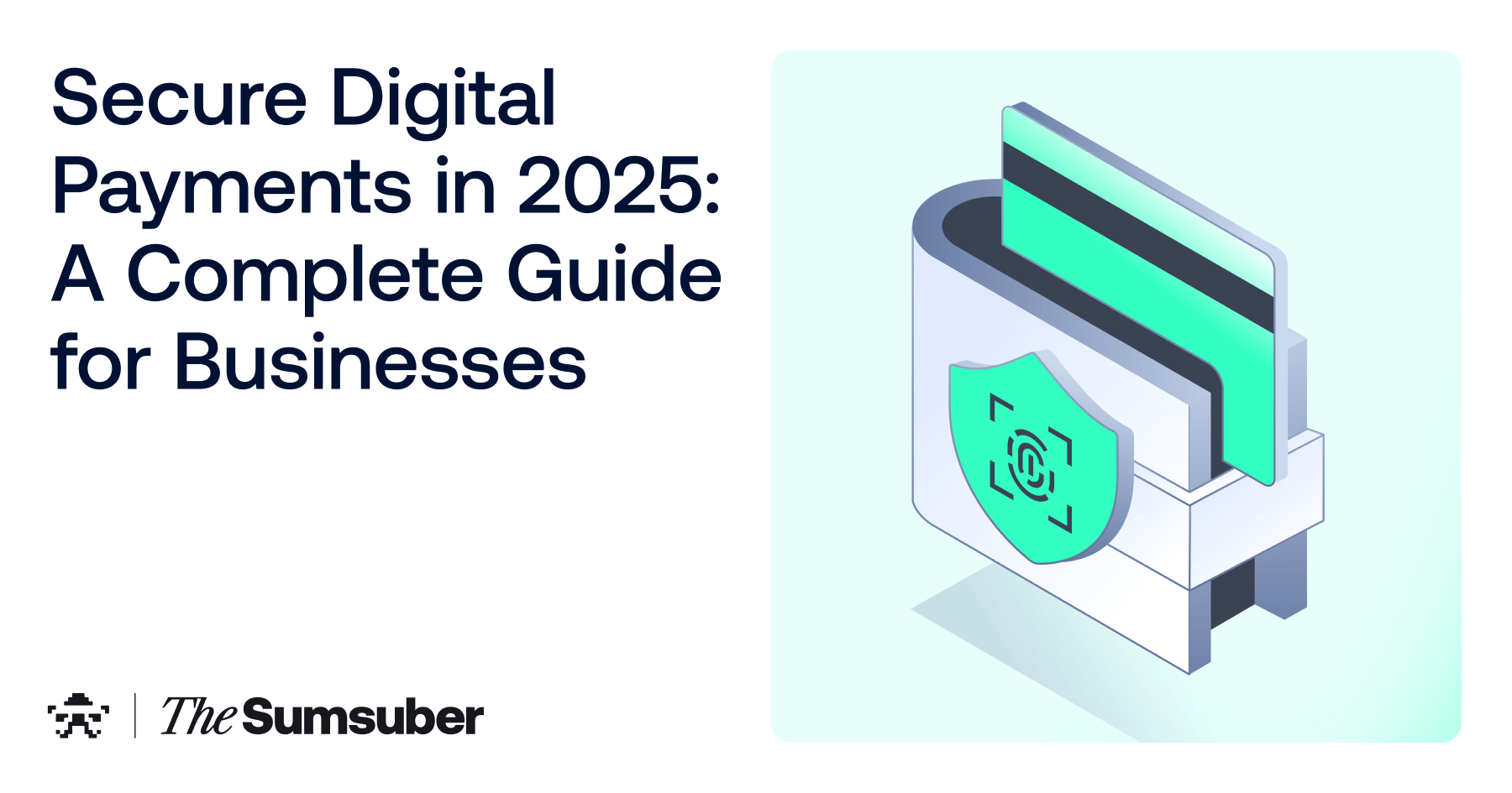 Secure Digital Payments in 2025: A Complete Guide for Businesses