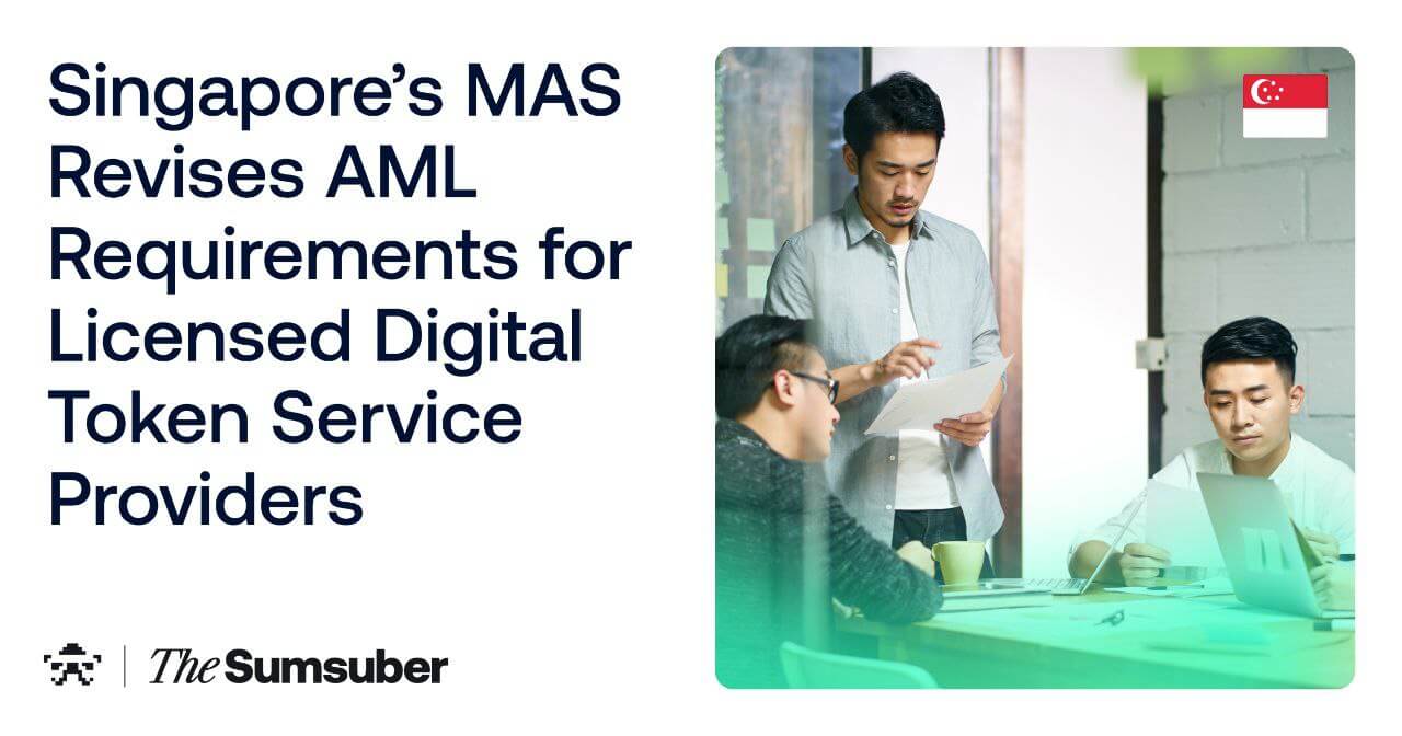 Singapore’s MAS Revises AML Requirements for Licensed Digital Token Service Providers