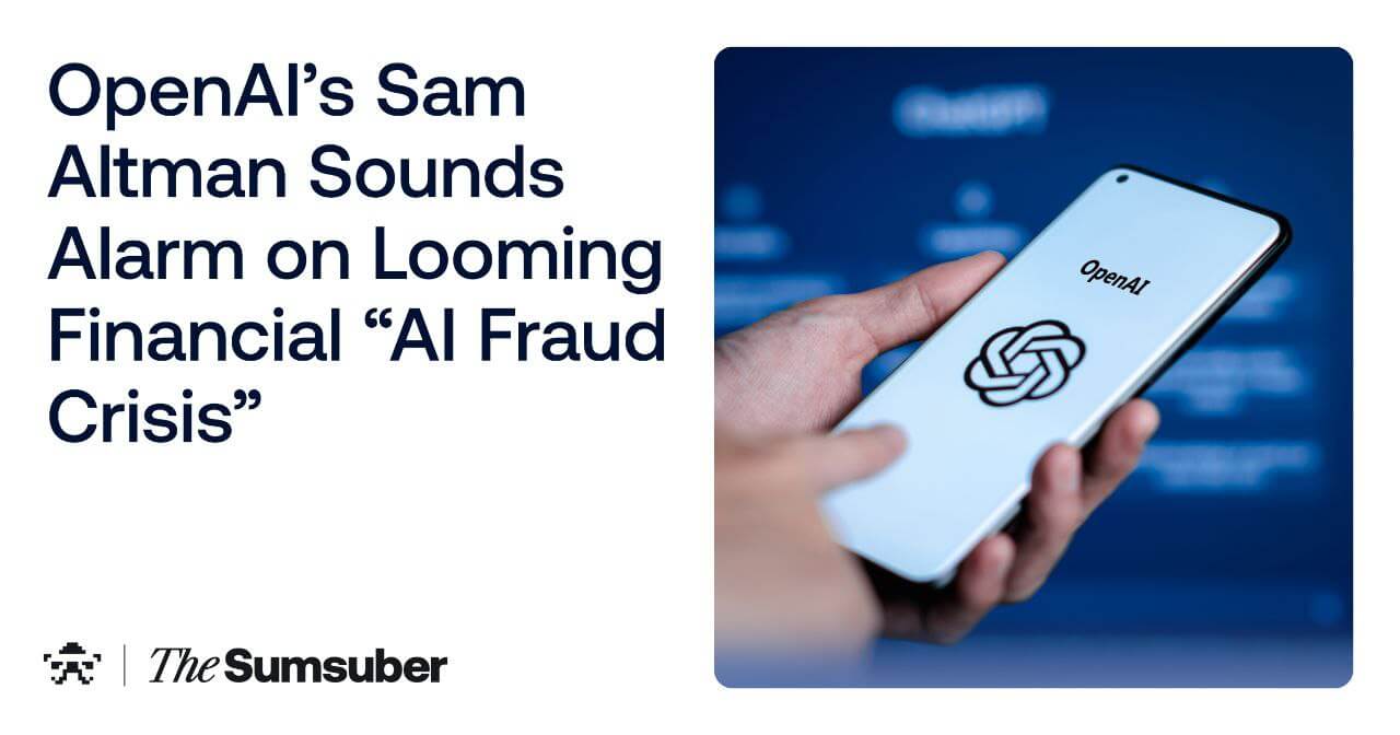 OpenAI’s Sam Altman Sounds Alarm on Looming Financial “AI Fraud Crisis”
