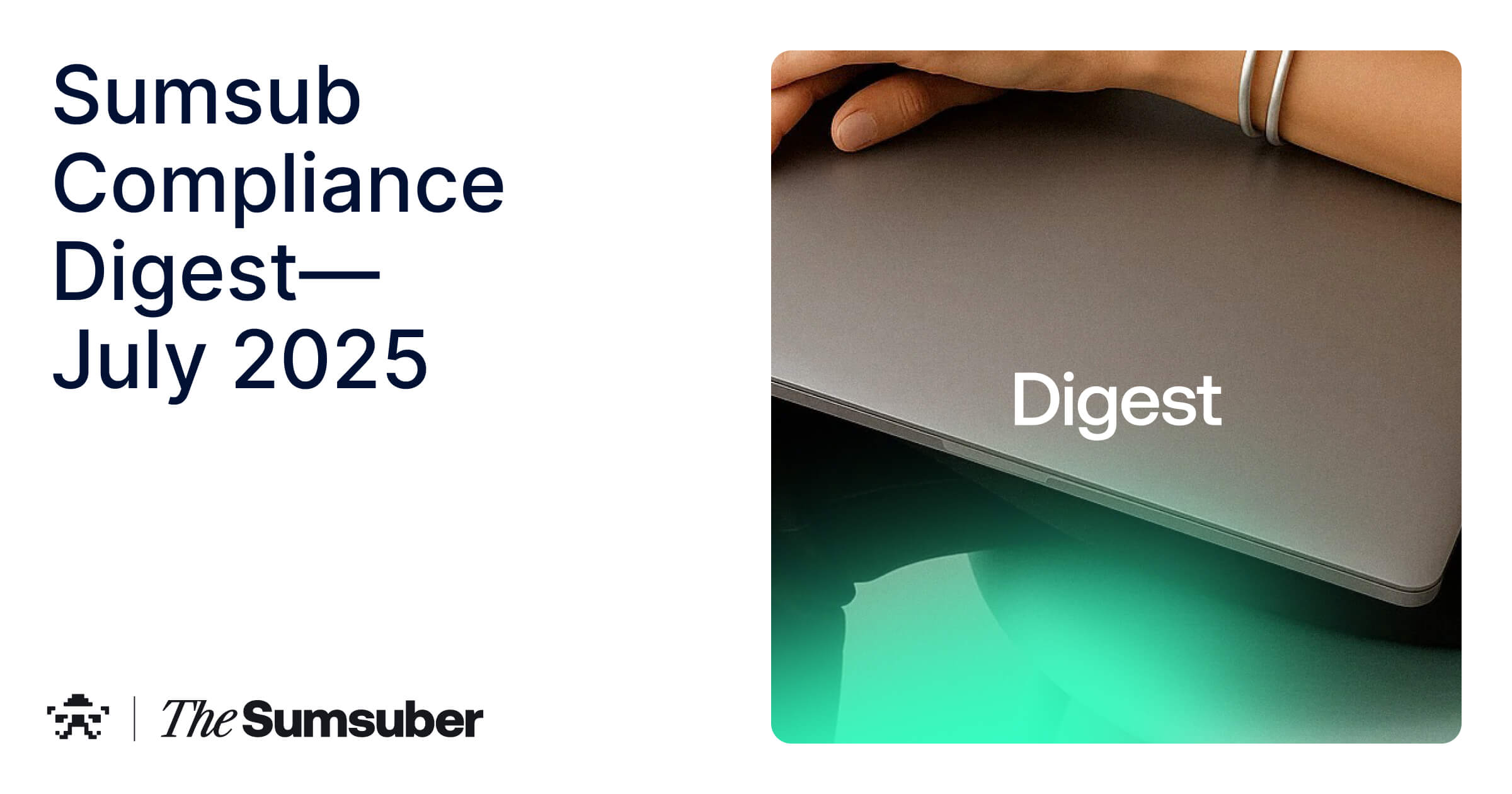 Sumsub Compliance Digest July 2025