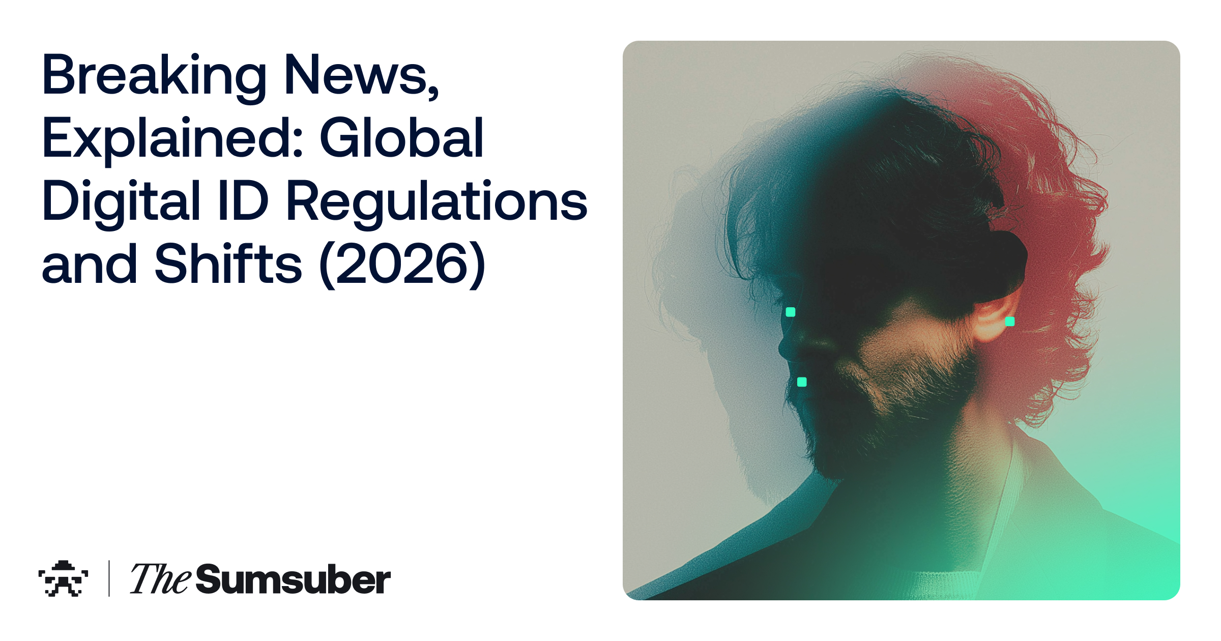 Breaking News, Explained: Global Digital ID Regulations and Shifts (2026)