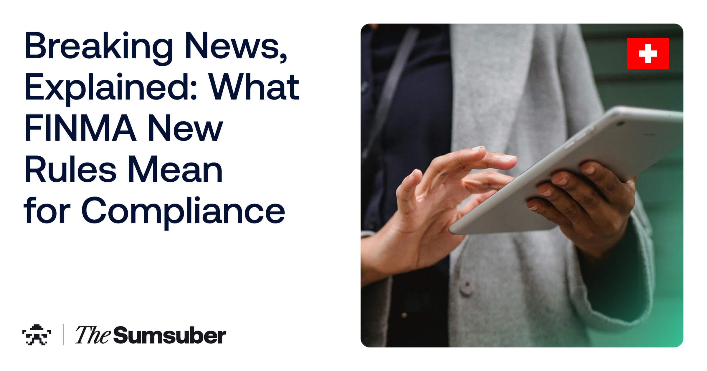 Breaking News, Explained: What FINMA’s New Rules Mean for Compliance