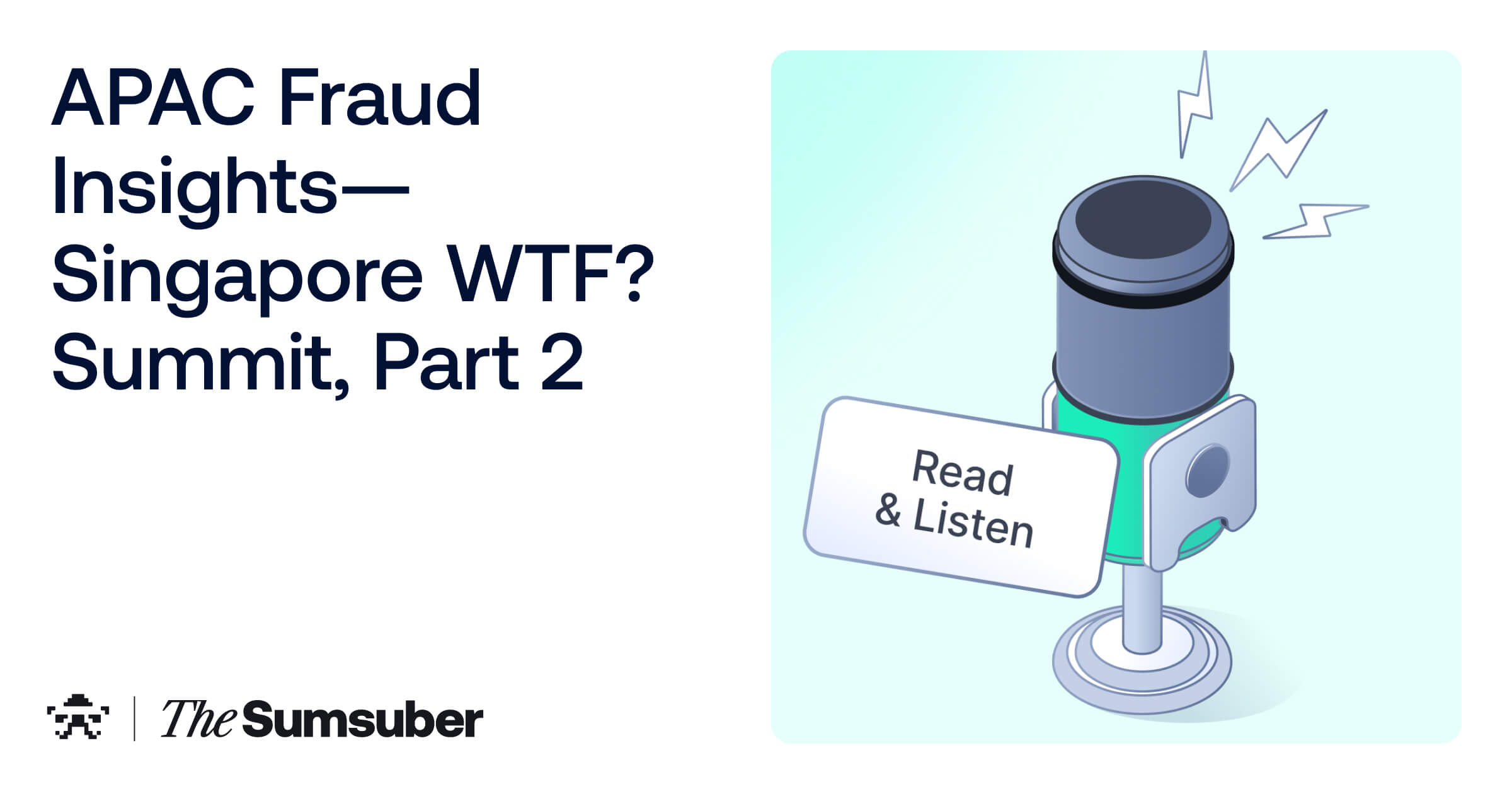 APAC Fraud Insights | "What The Fraud?" Podcast—Singapore WTF? Summit ...