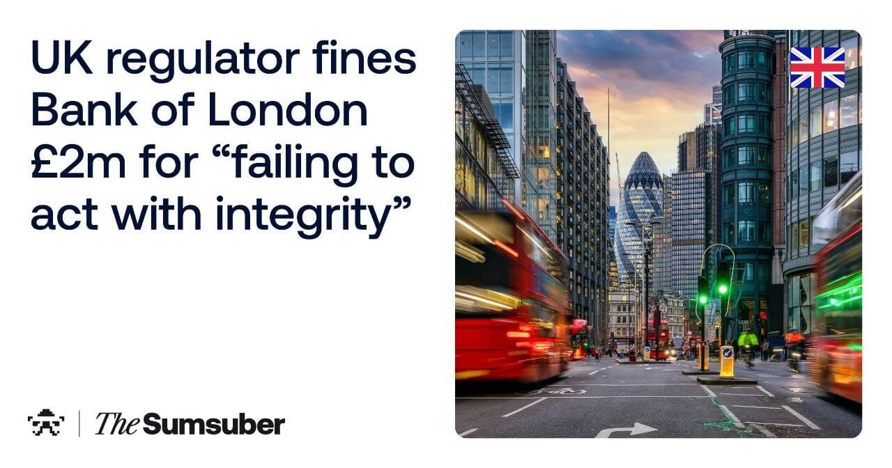 UK Regulator Fines Bank of London £2M for “Failing to Act With Integrity”