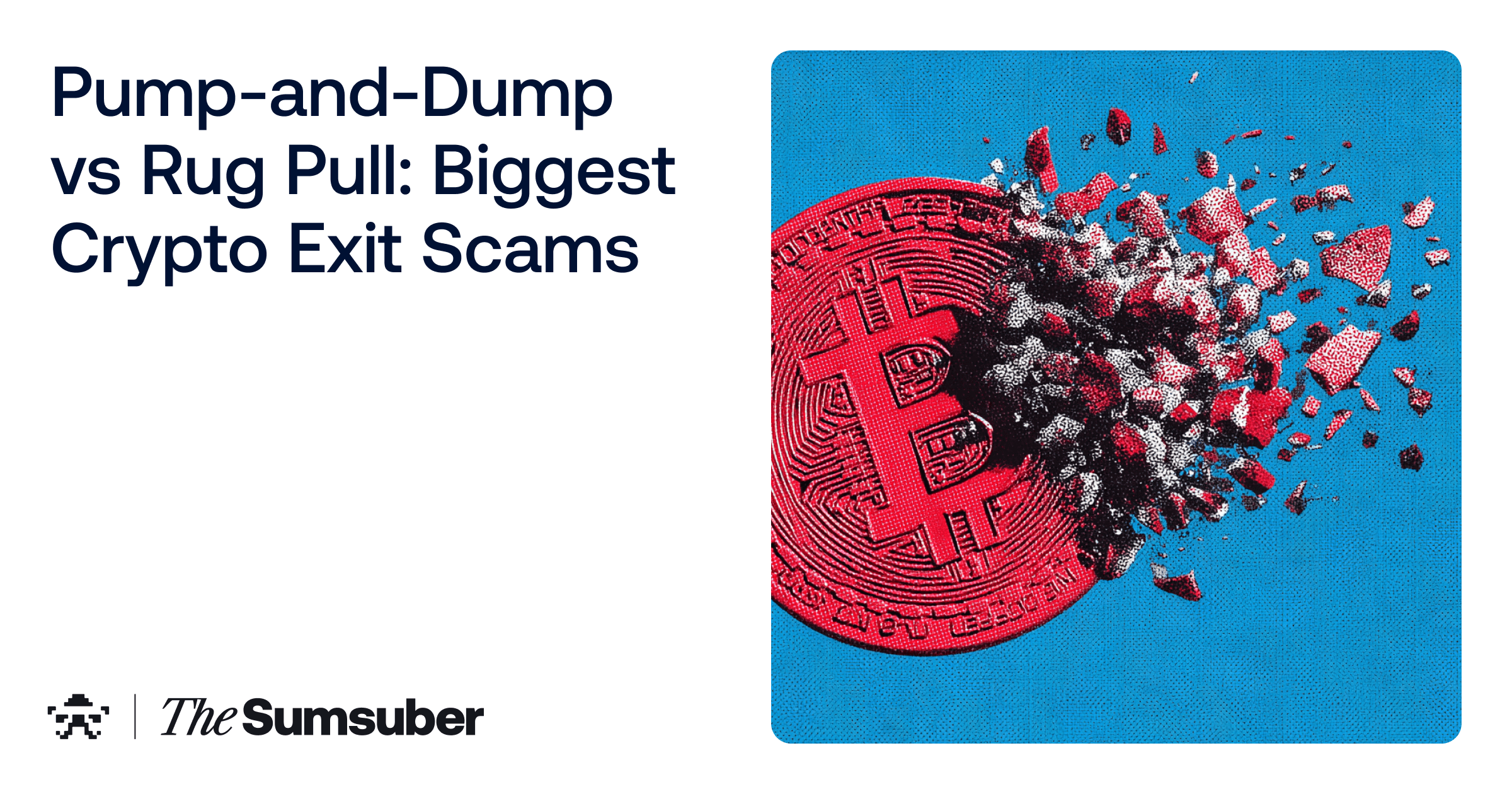Pump-and-Dump vs Rug Pull: Biggest Crypto Exit Scams | The Sumsuber